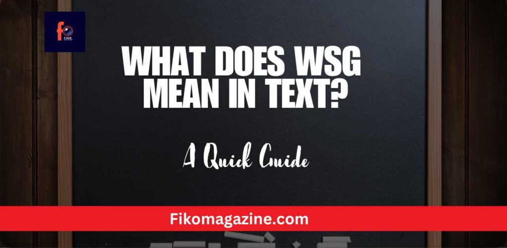 What Does WSG Mean in Text? A Quick Guide